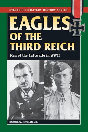 Eagles Of The Third Reich - Casemate Publishers US