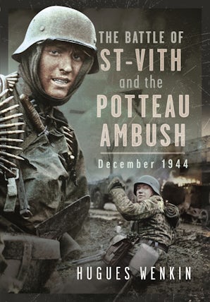 The Battle of Saint-Vith and the Potteau Ambush, December 1944 ...