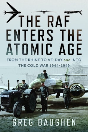 The RAF Enters the Atomic Age - Casemate Publishers US