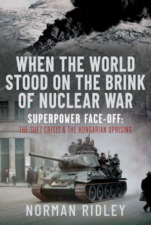 When The World Stood on the Brink of Nuclear War - Casemate Publishers US