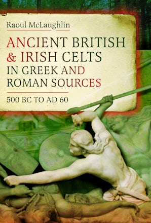 Ancient British and Irish Celts in Greek and Roman Sources (500 BC–AD ...