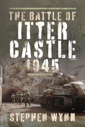The Battle of Itter Castle, 1945 - Casemate Publishers US