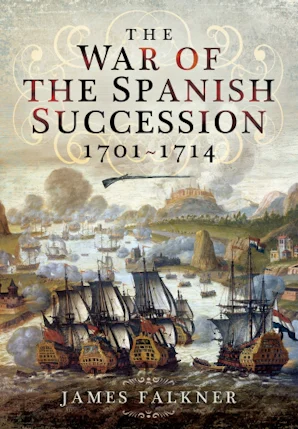 The War of the Spanish Succession 1701–1714 - Casemate Publishers US