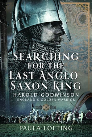 Searching for the Last Anglo-Saxon King - Casemate Publishers US