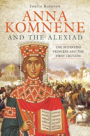 Anna Komnene and the Alexiad - Casemate Publishers US