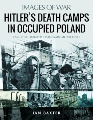 Hitler’s Death Camps in Occupied Poland - Casemate Publishers US