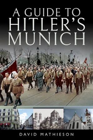 A Guide to Hitler's Munich - Casemate Publishers US