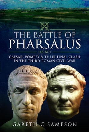 The Battle of Pharsalus (48 BC) - Casemate Publishers US