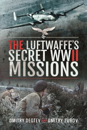 The Luftwaffe's Secret WWII Missions - Casemate Publishers US