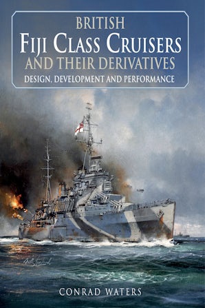 British Fiji Class Cruisers and their Derivatives - Casemate Publishers US