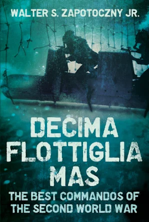Decima Flottiglia MAS - Casemate Publishers US