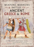 Weapons, Warriors and Battles of Ancient Greece and Rome - Casemate ...