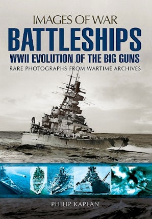 Battleships: WWII Evolution of the Big Guns - Casemate Publishers US