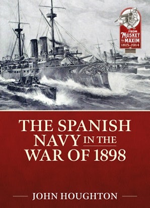 The Spanish Navy in the War of 1898 - Casemate Publishers US