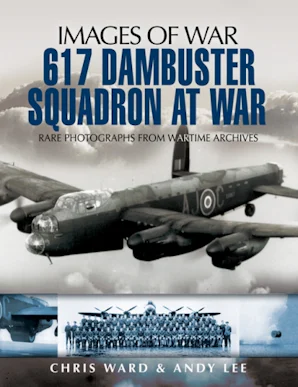 617 Dambuster Squadron At War - Casemate Publishers US