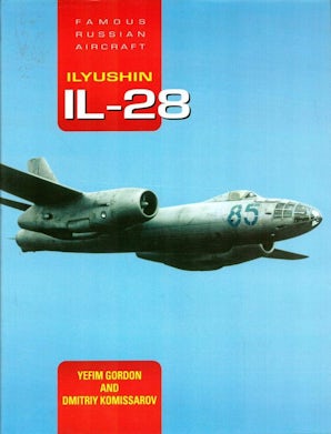 Famous Russian Aircraft: Ilyushin IL-28 - Casemate Publishers US