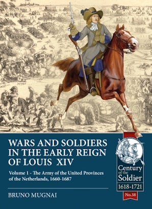 Wars and Soldiers in the Early Reign of Louis XIV - Casemate Publishers US