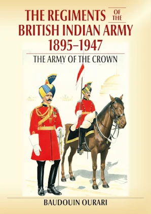 Regiments of the British Indian Army 1895-1947 - Casemate Publishers US