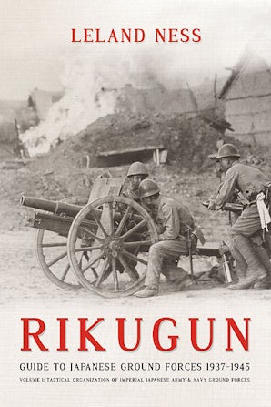 Rikugun: Guide to Japanese Ground Forces 1937-1945 - Casemate Publishers US