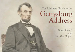 The Ultimate Guide to the Gettysburg Address - Casemate Publishers US